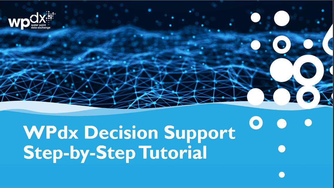 Tutorial: Applications of the WPdx Decision Support Tools – WPdx